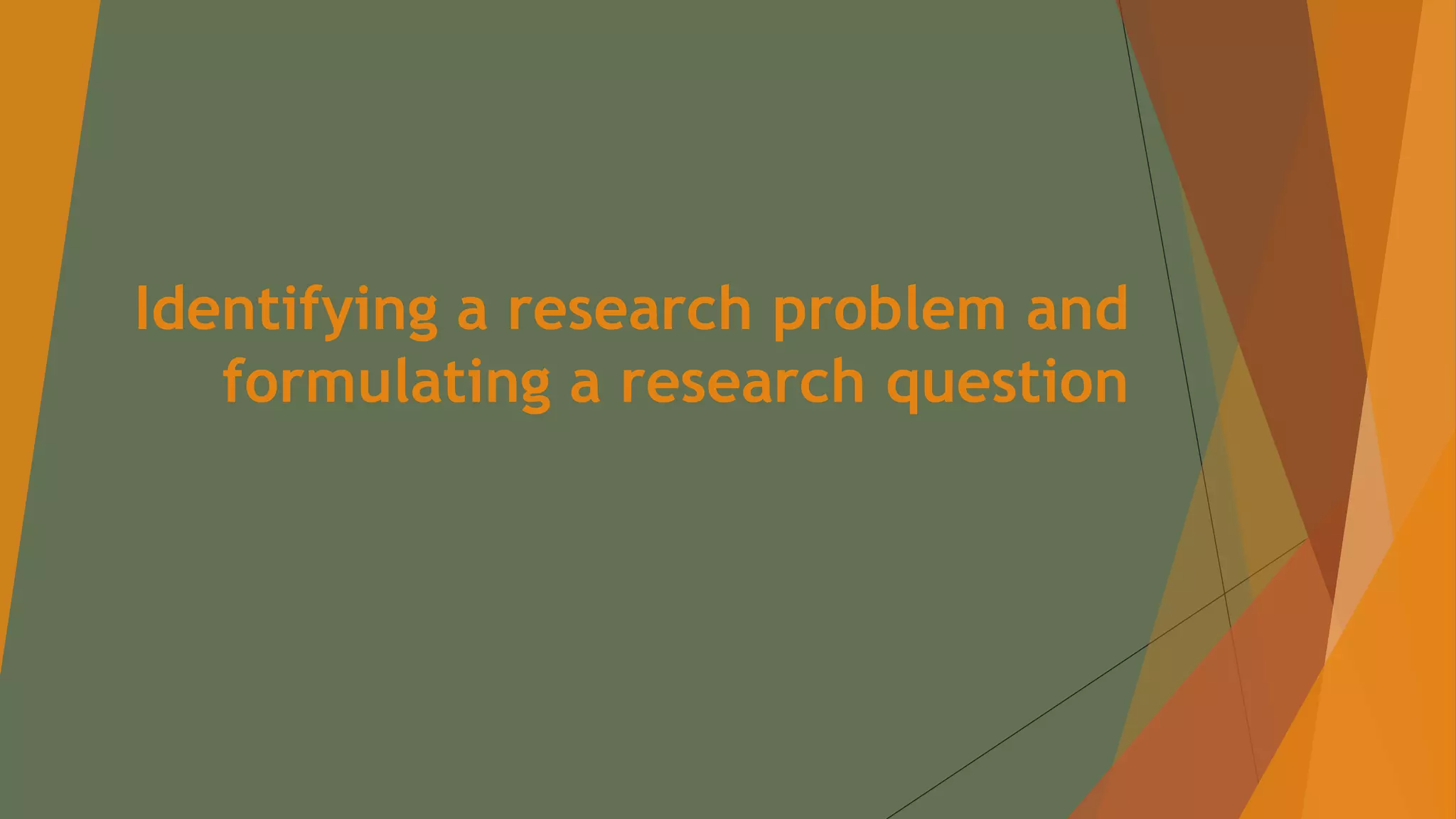 Identifying a research problem and formulating a research question ...