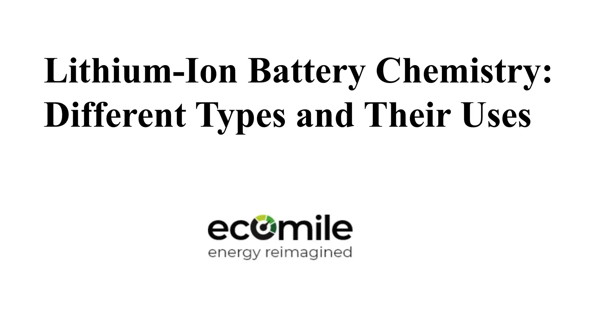 lithium-ion battery chemistry-different types and their uses.pptx ...