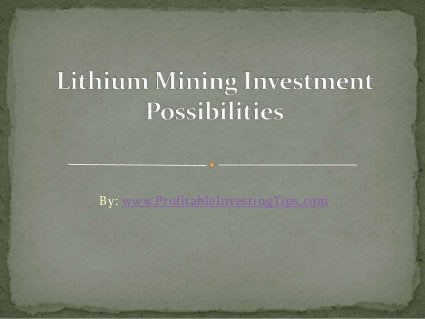 Lithium Mining Investment Possibilities | PPT