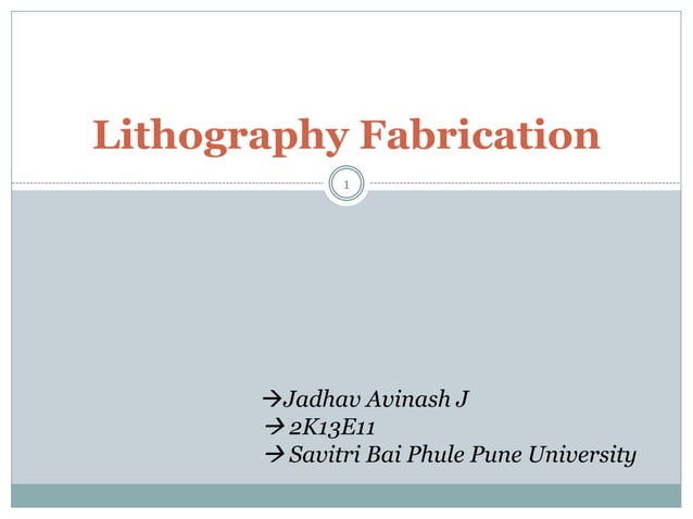 Lithography fabrication ppt | PPTX