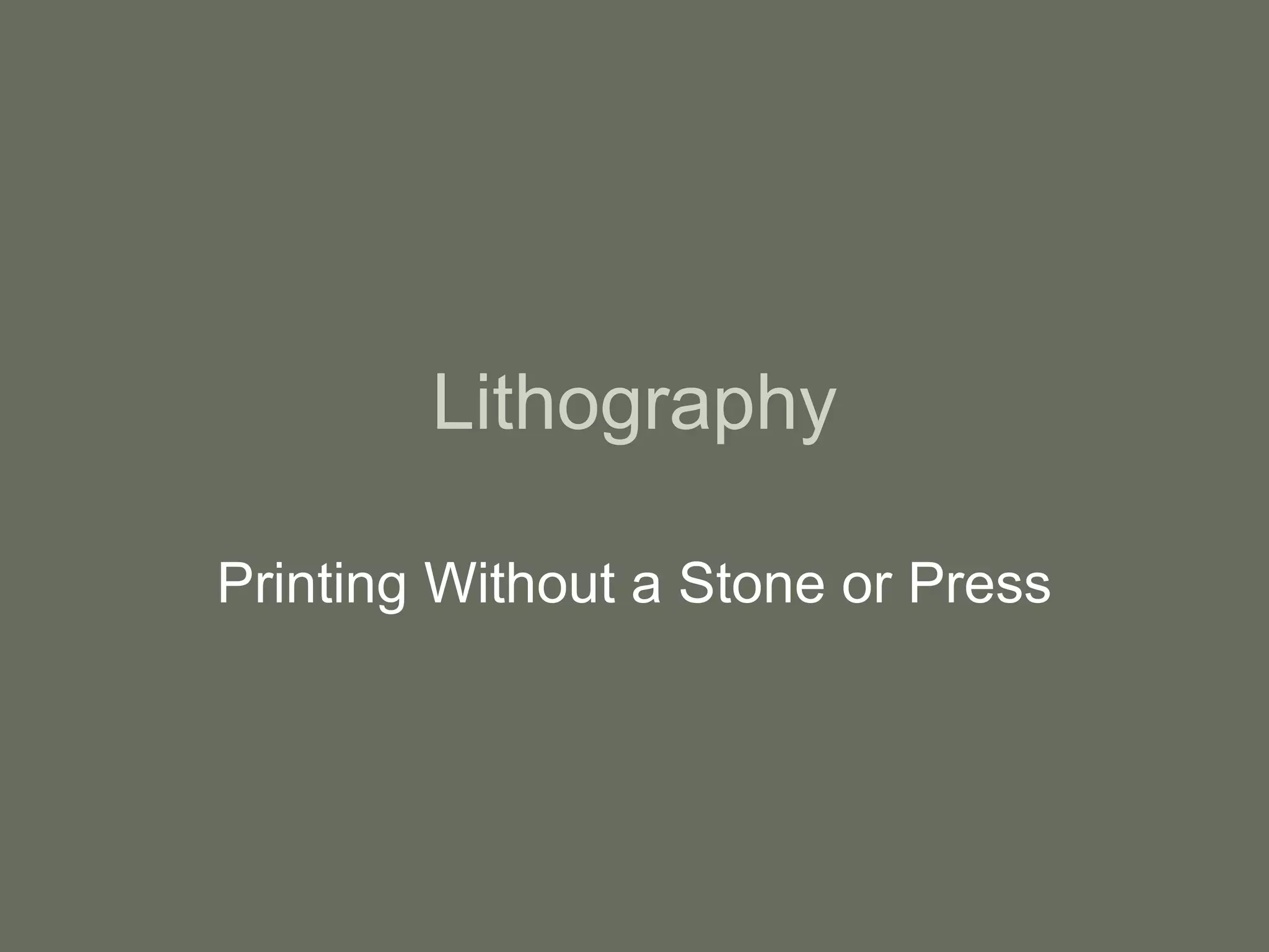 Lithography Without a Stone | PPT