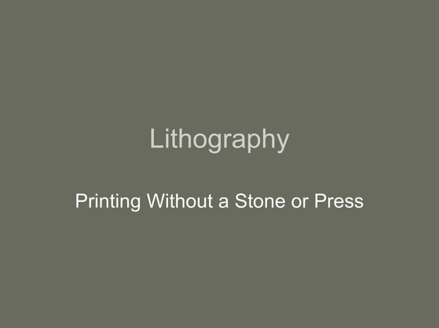 Lithography Without a Stone | PPT