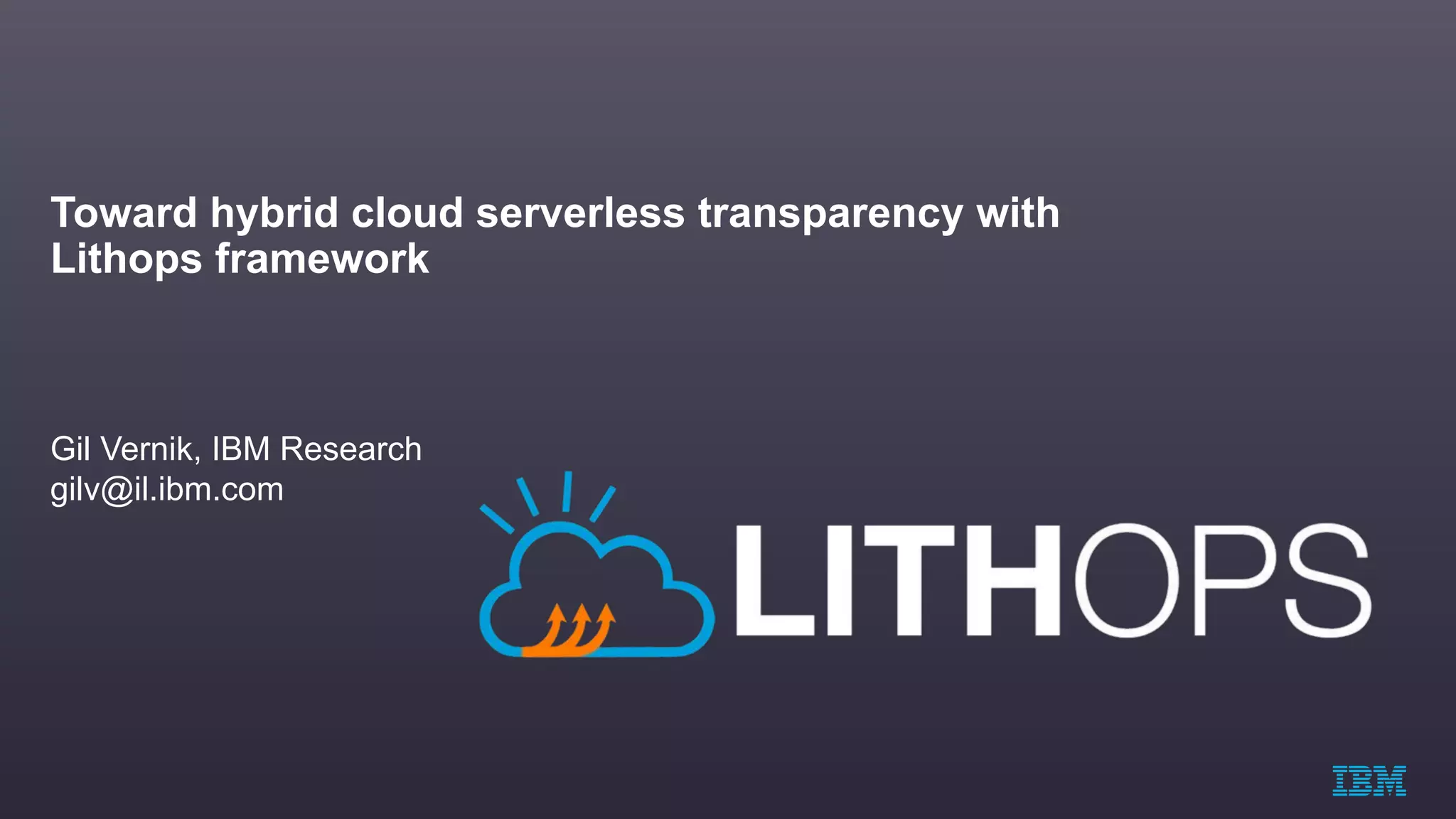 Toward Hybrid Cloud Serverless Transparency with Lithops Framework | PPT