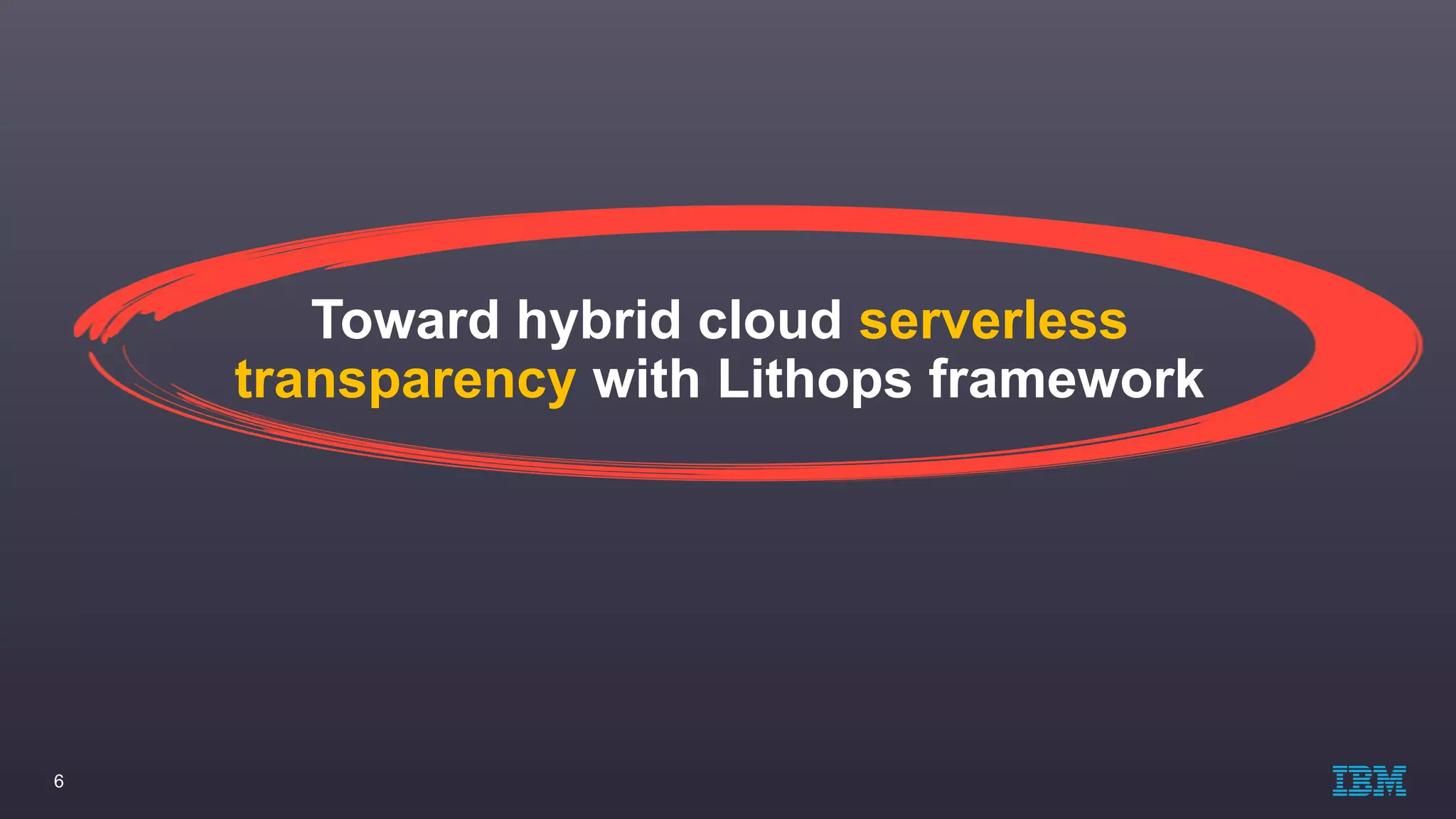 Toward Hybrid Cloud Serverless Transparency with Lithops Framework | PPT