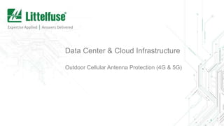 Littelfuse Data Center and Communications Infrastructure: Outdoor Cellular Antenna Protection ...