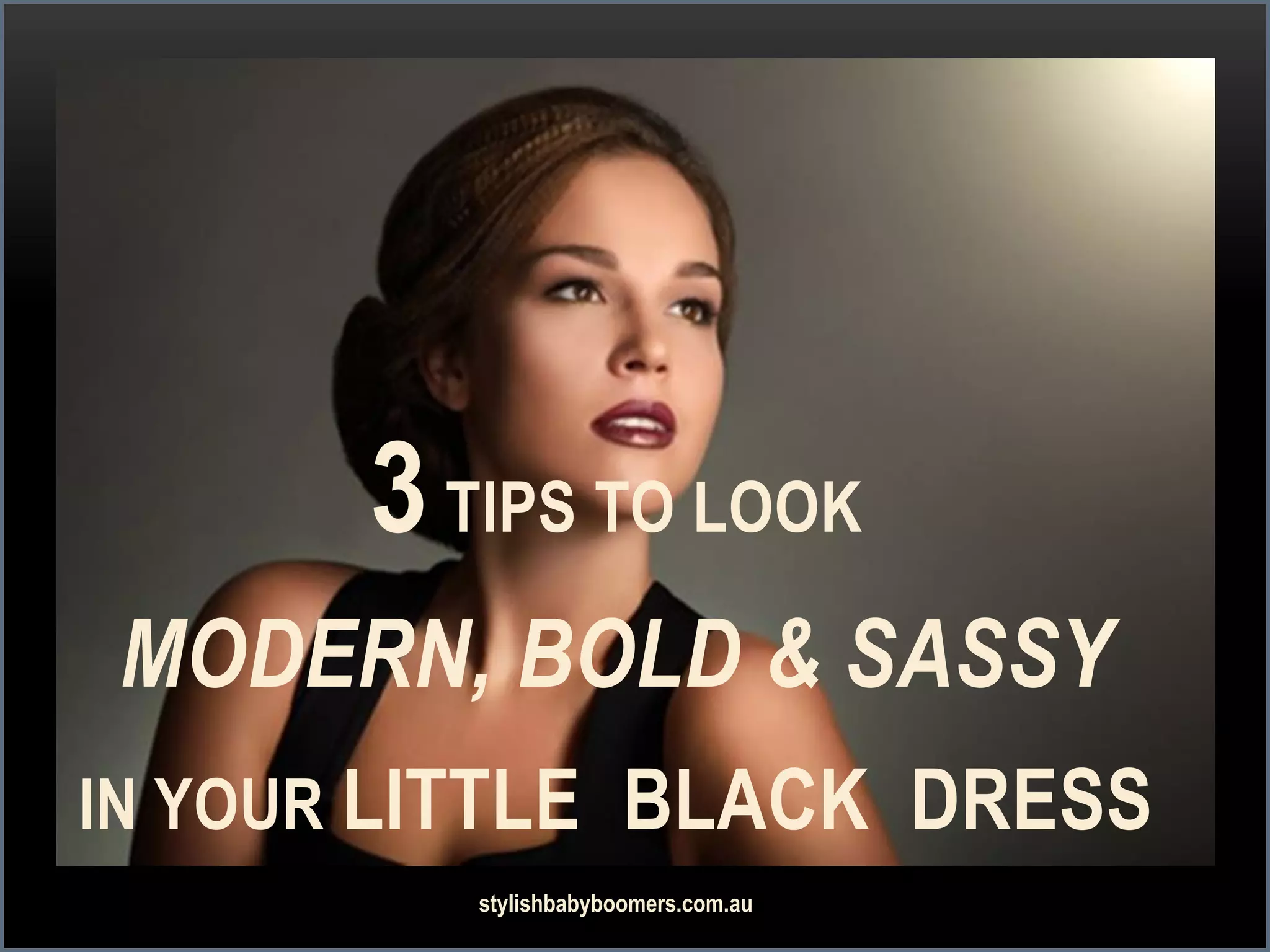 Little Black Dress - 3 Tips to Look Modern, Bold and Sassy in Your LBD ...