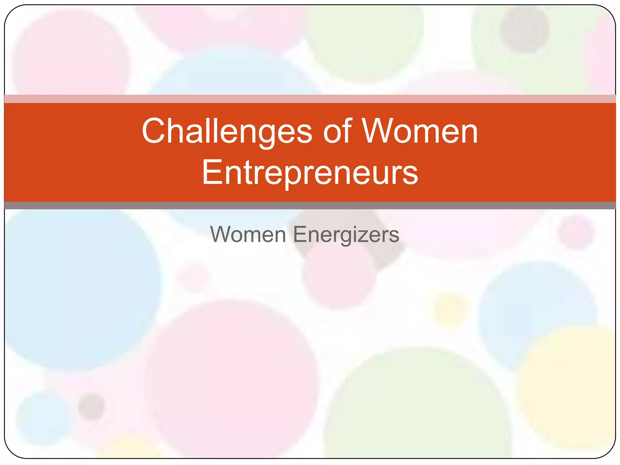 Challenges of Women Entrepreneurs | PPTX