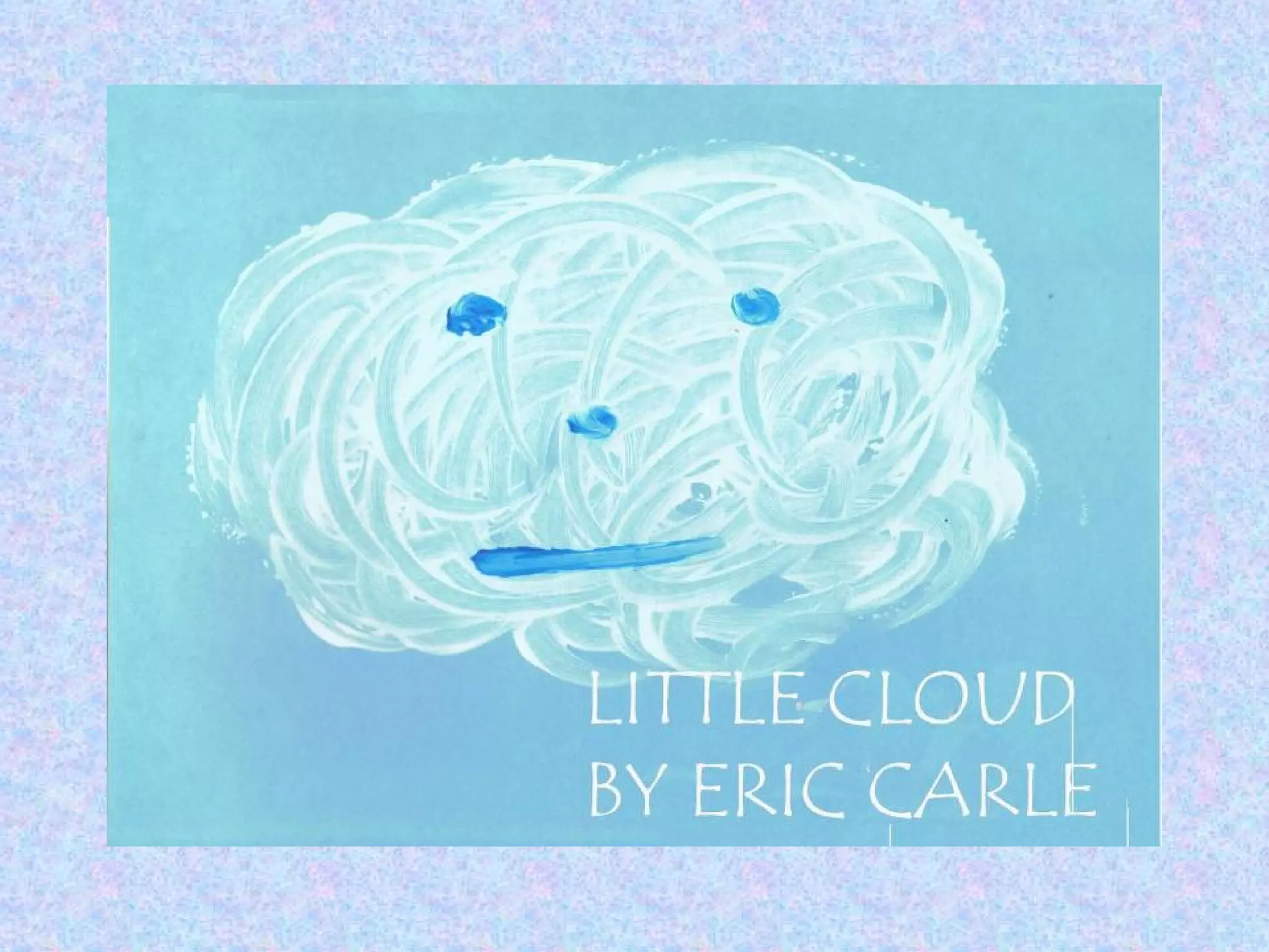 LITTLE CLOUD BY ERIC CARLE | PPT