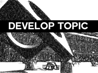 Develop Topic | PPTX