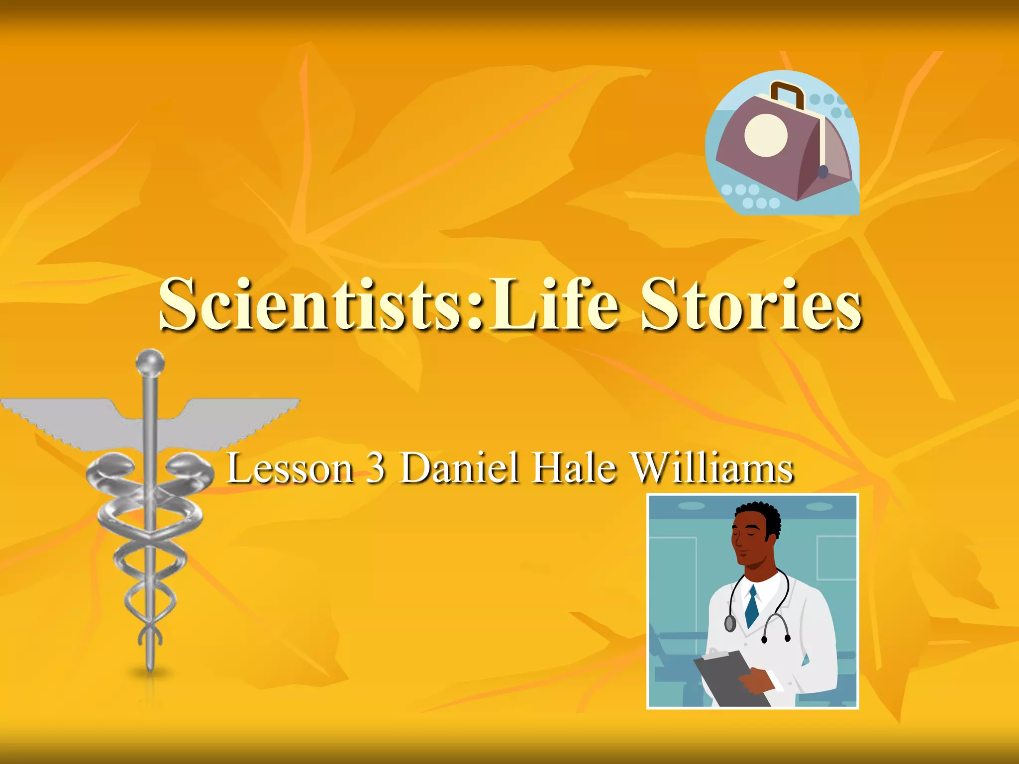Literature Unit 5, Lesson 3: Daniel Hale Williams | PPTX