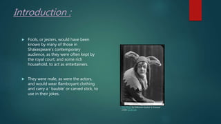 Clowns and fools_in_william_shakespeares_drama_ | PPTX