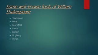 Clowns and fools_in_william_shakespeares_drama_ | PPTX