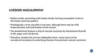 LIVEDO RETICULARIS & RACEMOSA.pptxin deramtology | PPTX