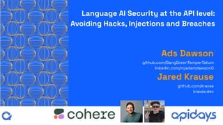 INTERFACE by apidays 2023 - Securing LLM and NLP APIs, Ads Dawson & Jared Krause, Cohere | PPT