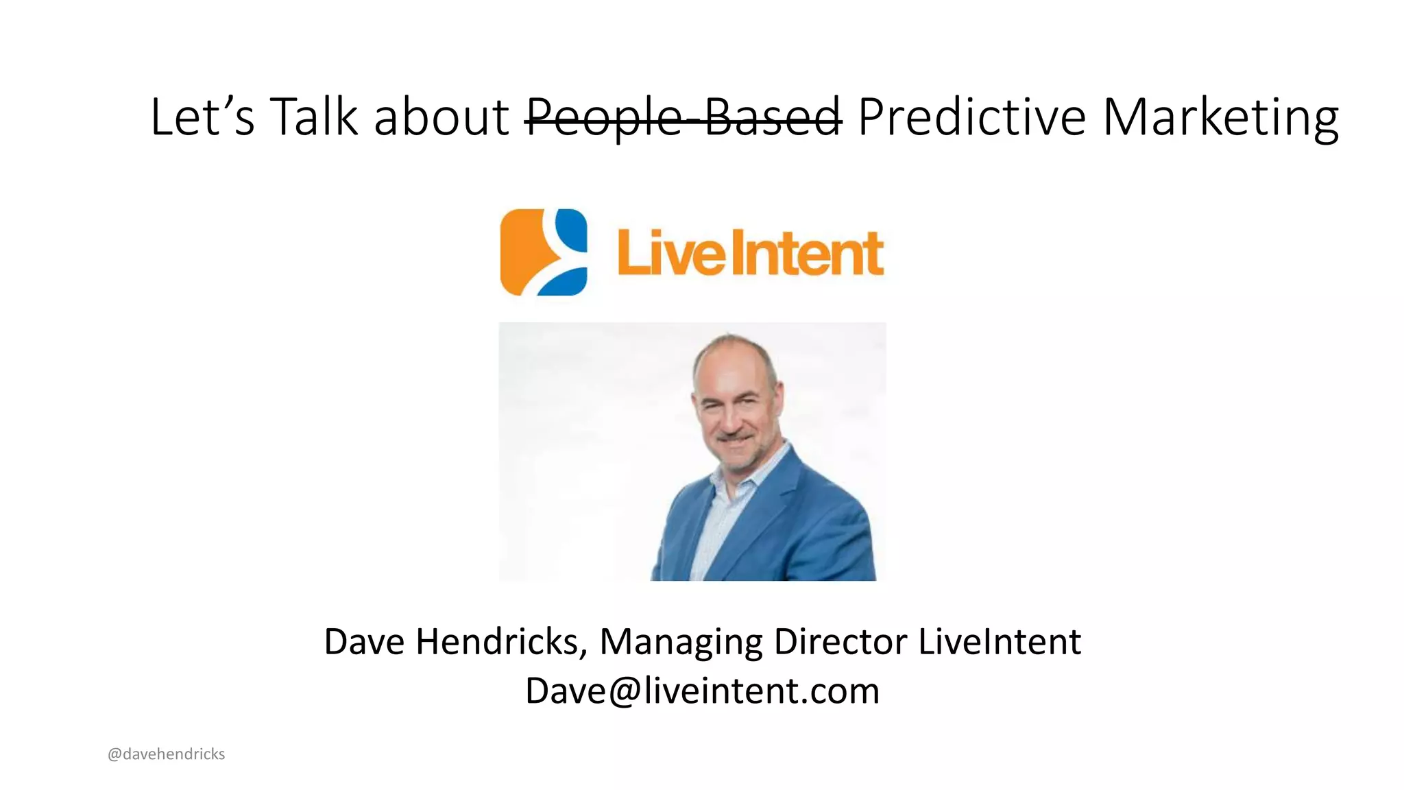 "A Recent History of Predictive Marketing" - Dave Hendricks (LiveIntent ...