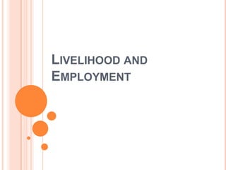 Livelihood And Employment | PPTX