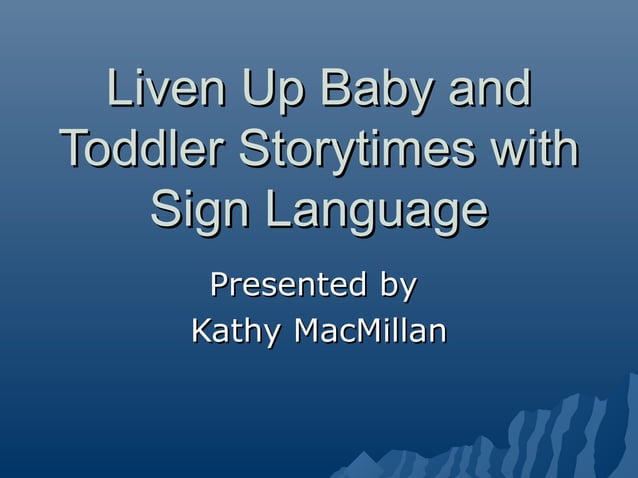 Liven Up Baby and Toddler Storytimes with Sign Language | PPT ...