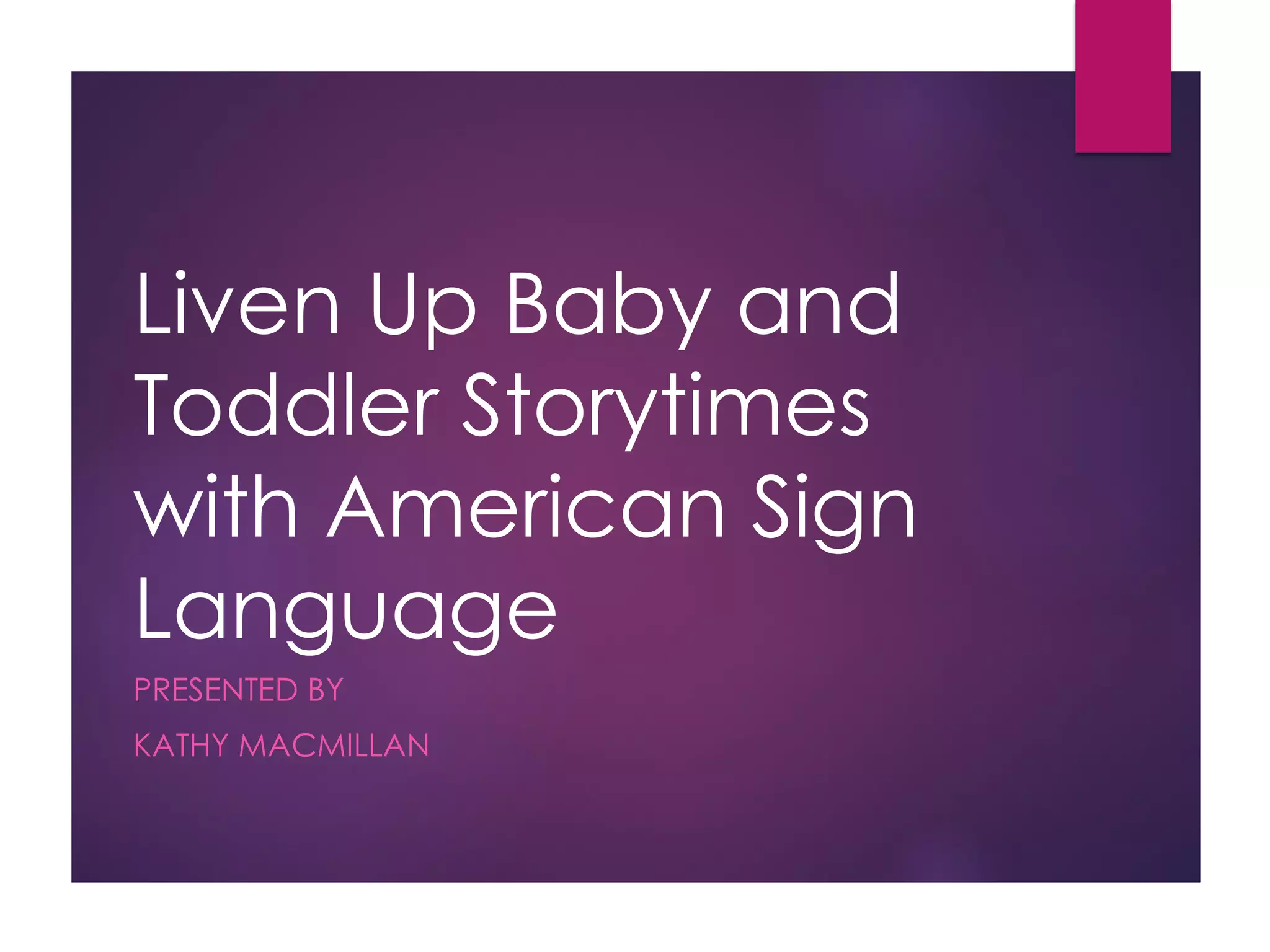 Liven Up Baby and Toddler Storytimes with Sign Language (June 2020) | PPT