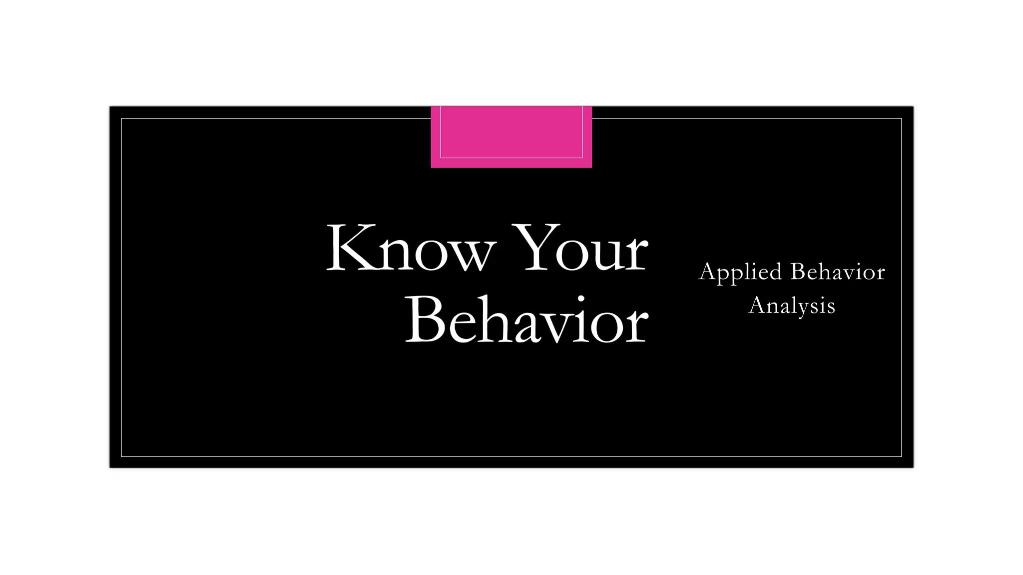 Know Your Behavior: 6 Critical Attributes of Behavior | PPT
