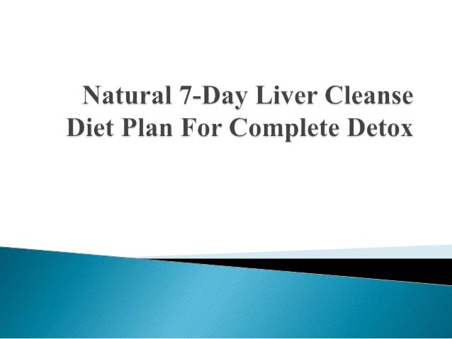 Natural 7 Day Liver Cleanse Diet Plan For Complete Detox
