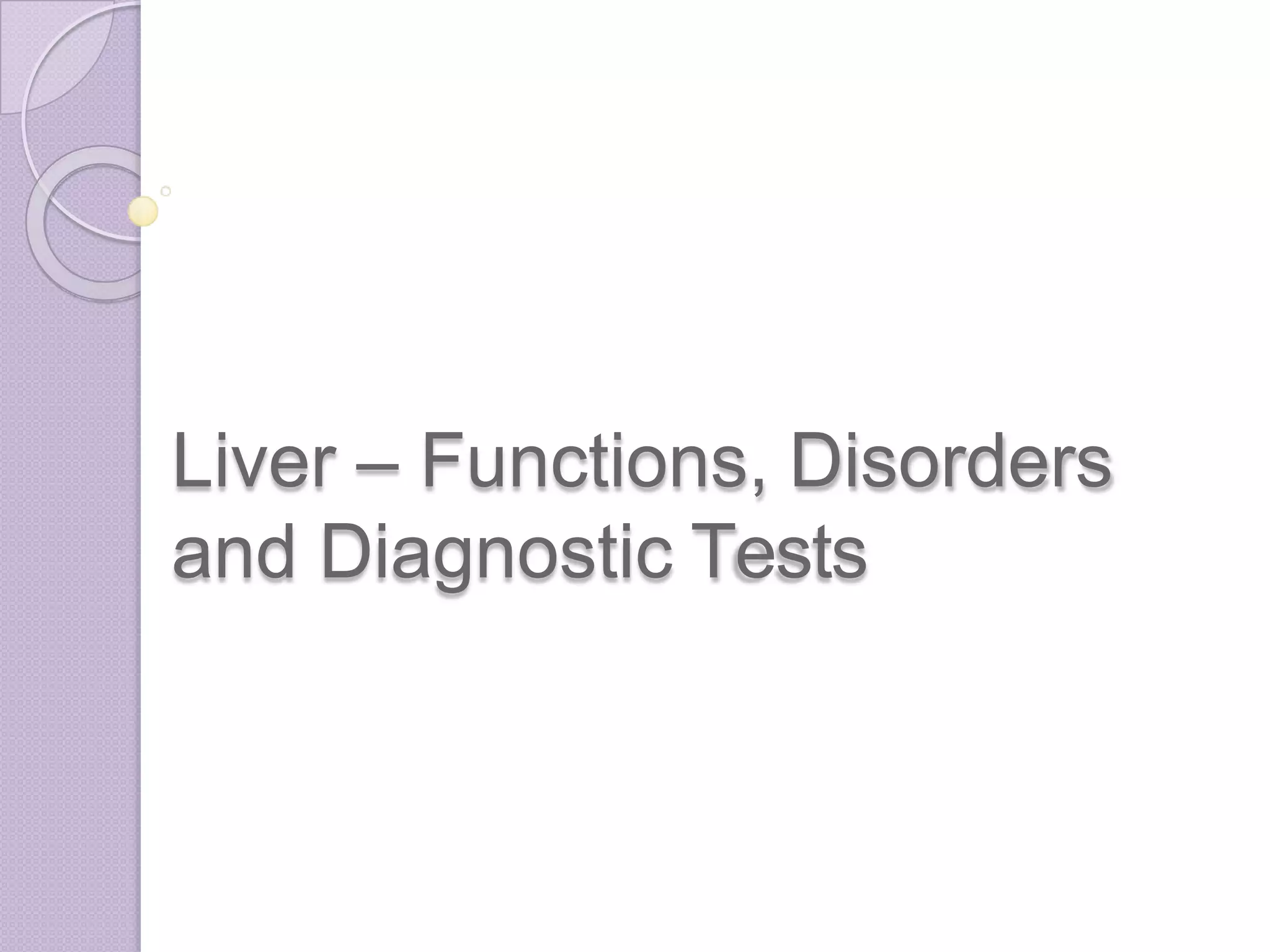 Liver functions, disorders | PPTX