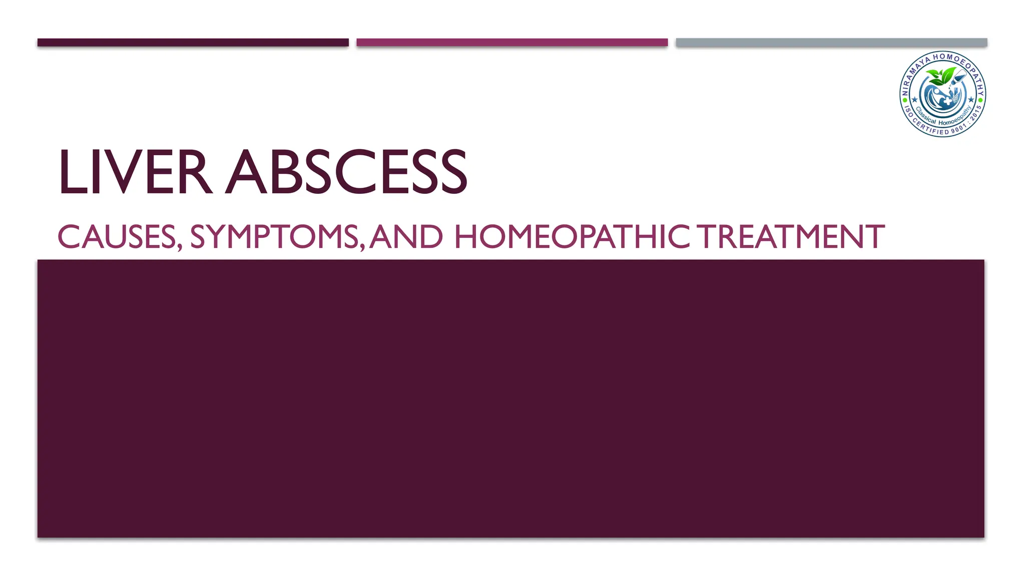 Liver Abscess :Causes, Symptoms and Homeopathic Treatment. | PPTX