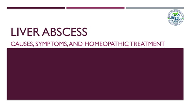 Liver Abscess :Causes, Symptoms and Homeopathic Treatment. | PPT