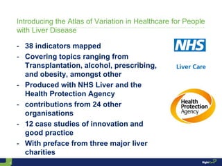 NHS Atlas of Variation in Healthcare for People with Liver Disease | PPT