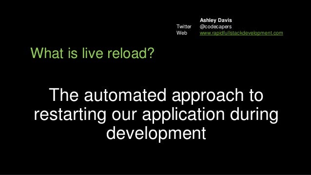 Live reload across the stack | PPT