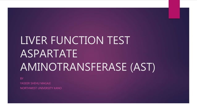 Liver function test ASPARTATE AMINOTRANSFERASE (AST) | PPT