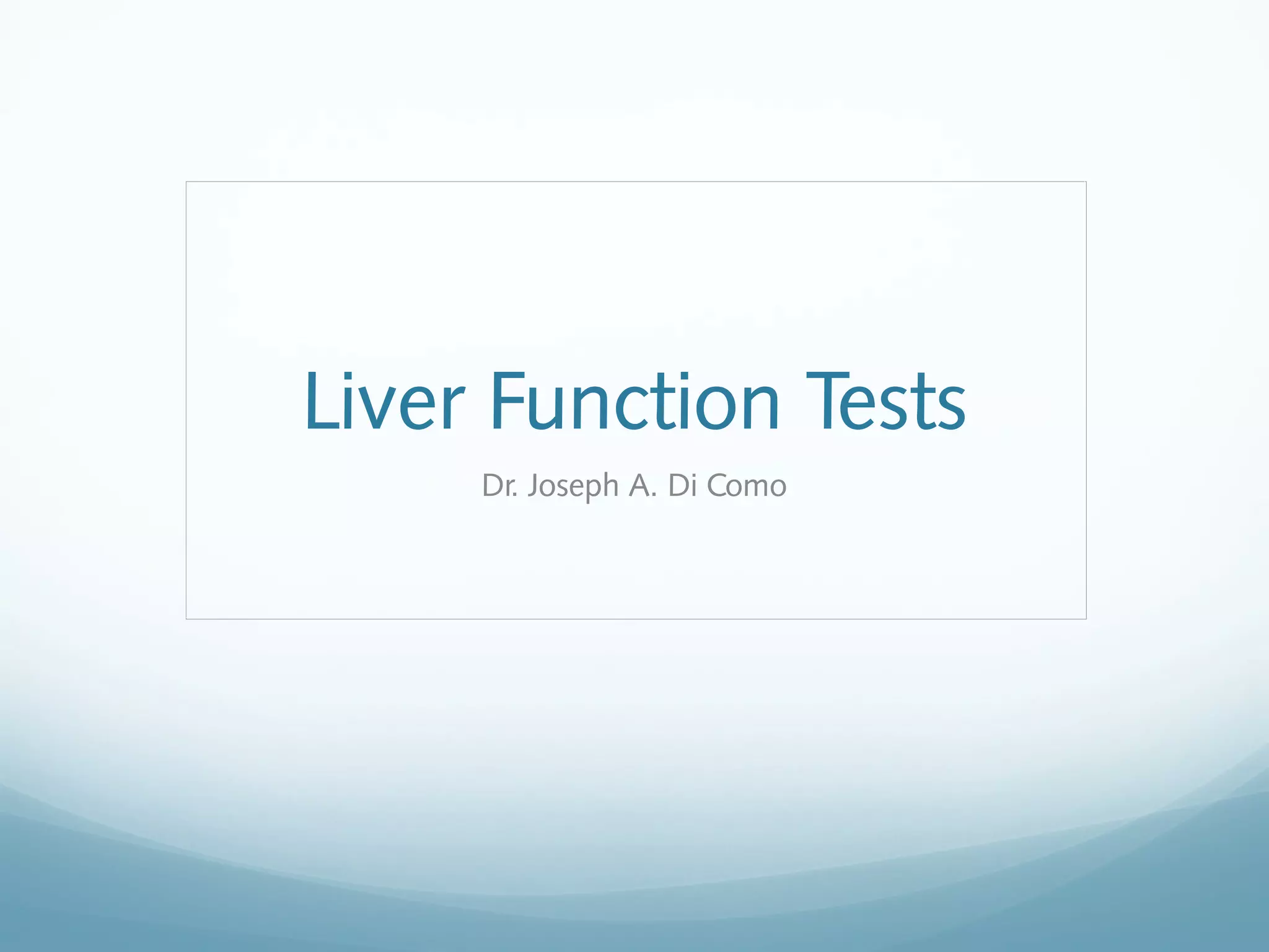 Liver Function Tests, Hepatic Panels | PPT