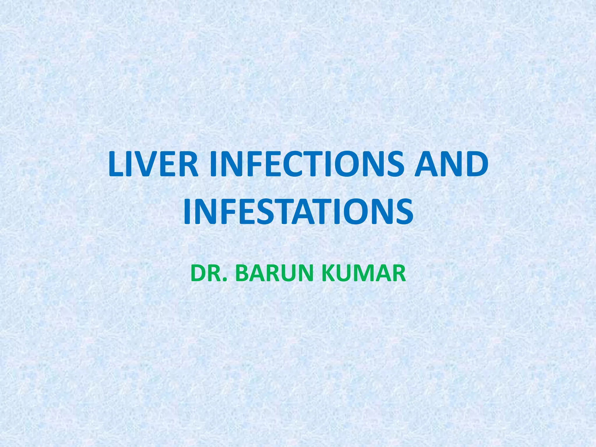 Liver infections and infestations | PPTX