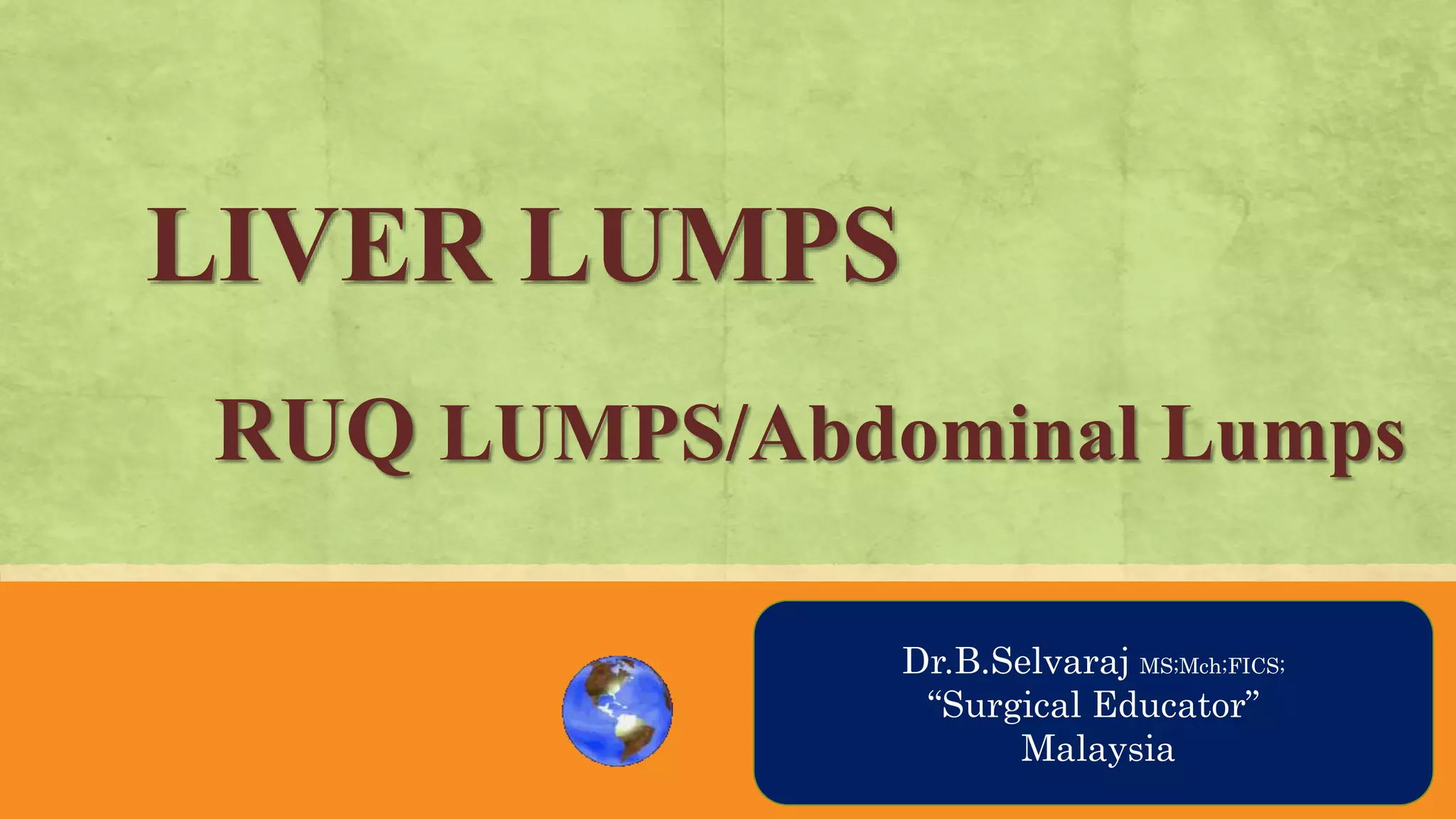 LIVER LUMPS- Rt Upper Quadrant Lumps- Abdominal Lumps.pptx