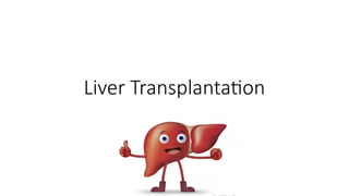 Liver Transplantation, intro steps, types | PPT