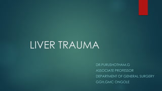 liver trauma its etiology and management | PPTX