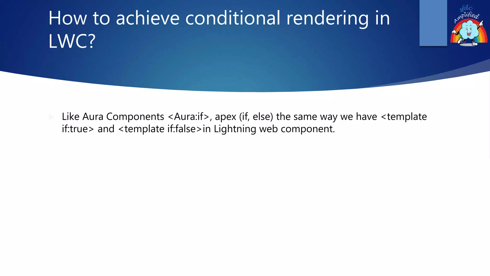 Conditional Rendering and rendering list in LWC | PPTX Conditional Rendering and rendering list in LWC | PPTX