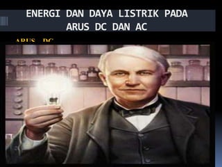 Energi dan daya listrik pada arus DC dan AC | PPT