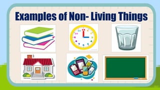 Living-and-Non-living-Things week 17 .pptx