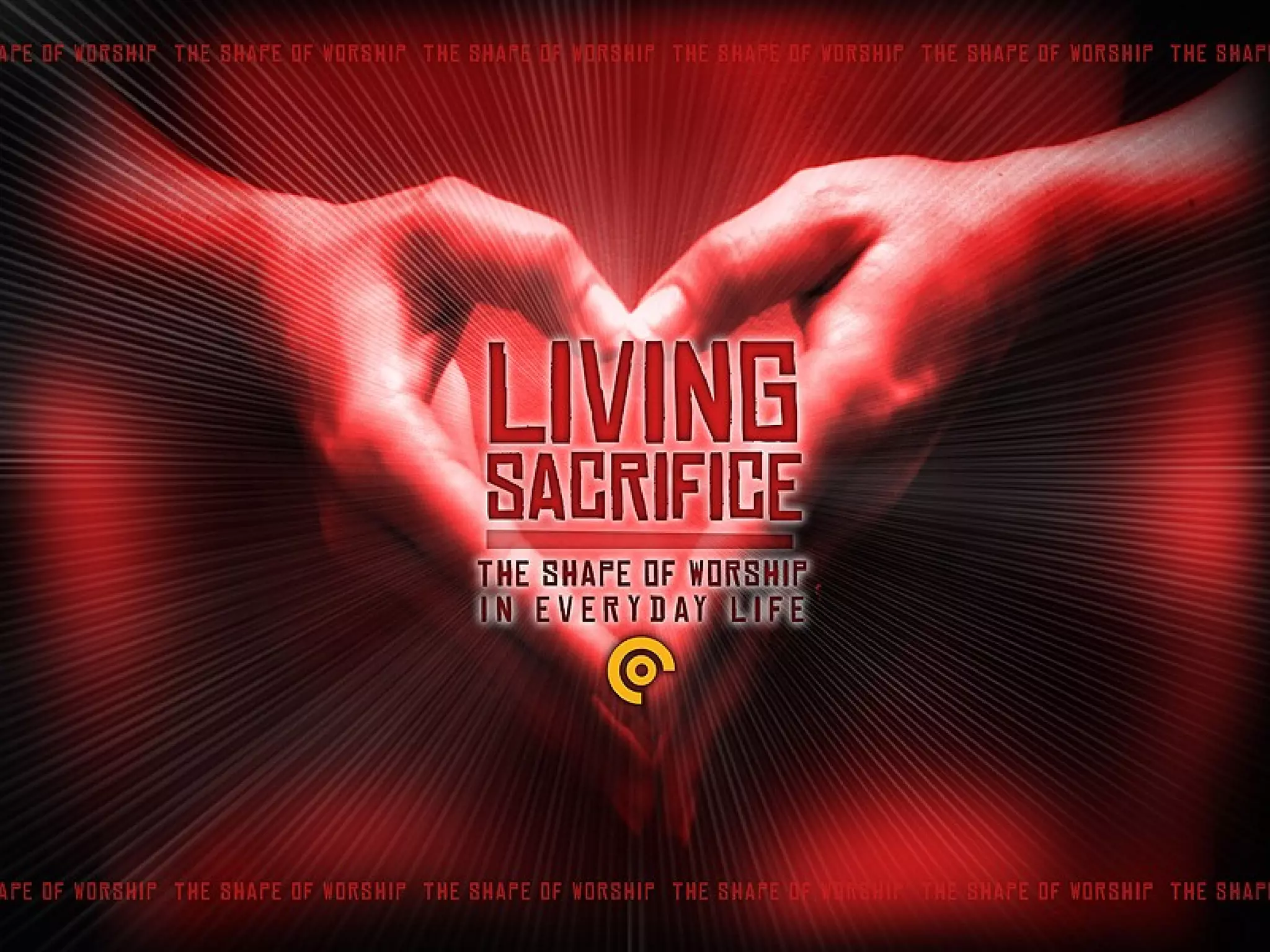 Living Sacrifice: The Shape of Worship in Everyday Life | PPT ...
