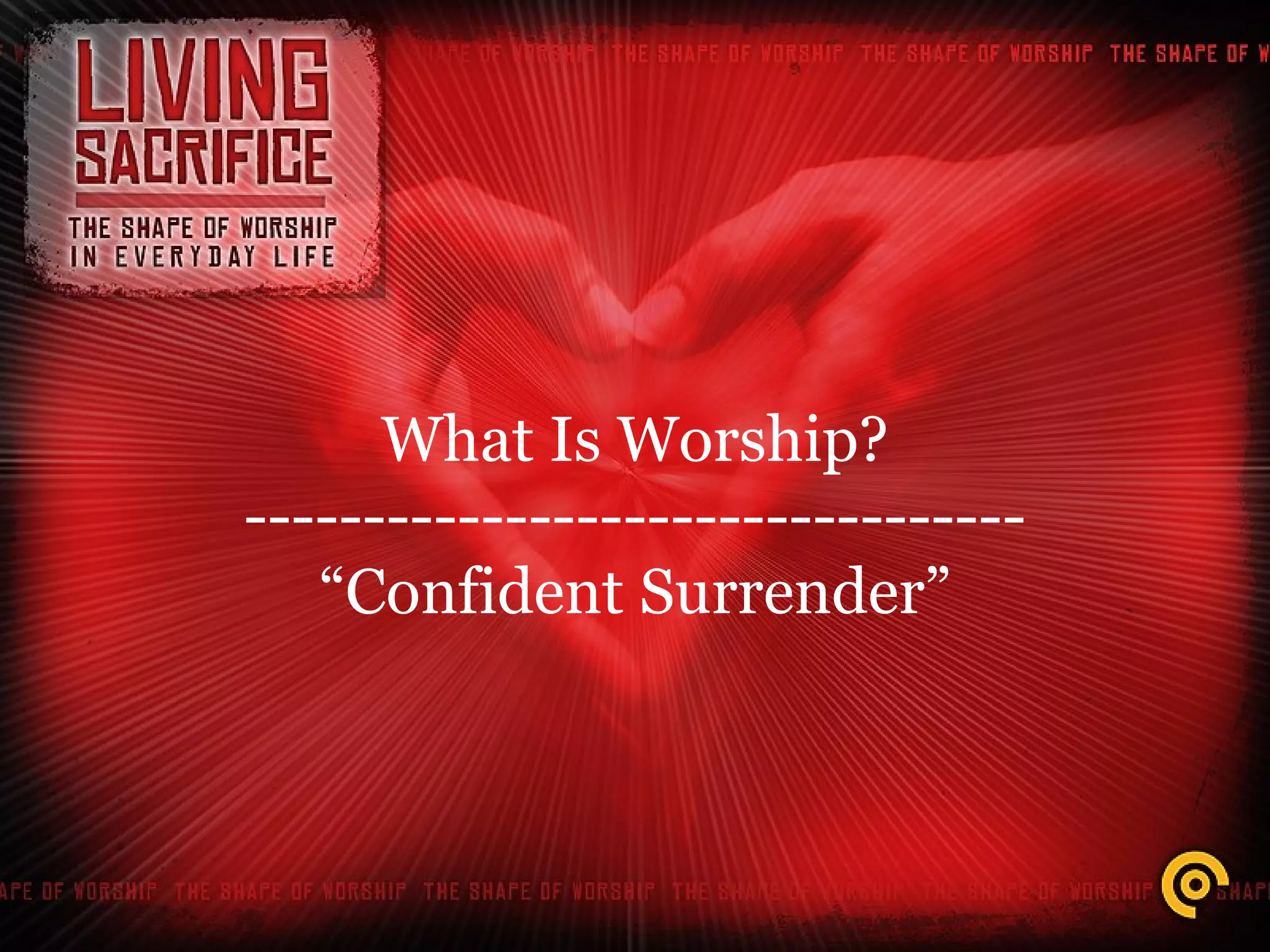 Living Sacrifice: The Shape of Worship in Everyday Life | PPT ...