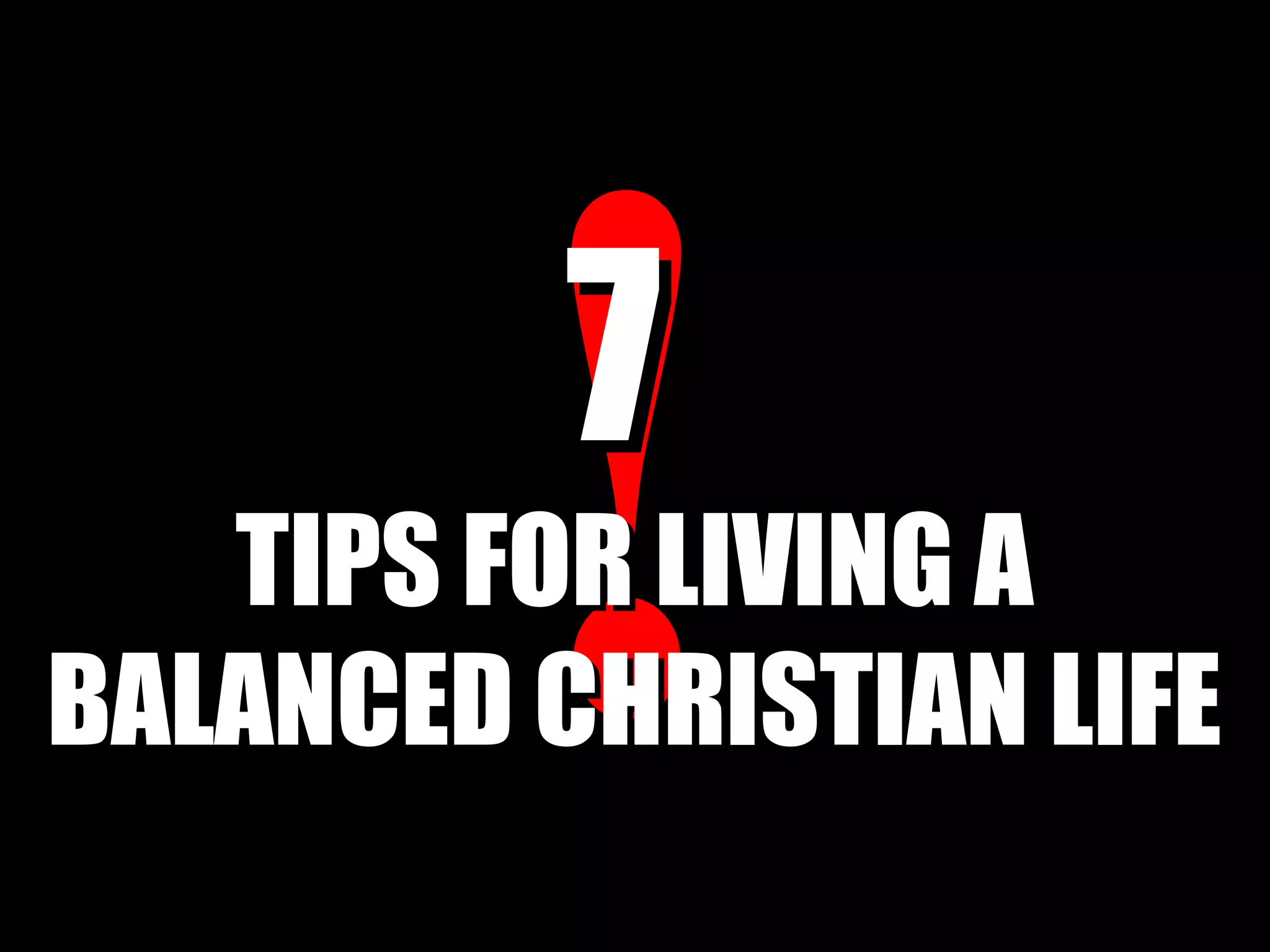 Living a balanced christian life | PPT