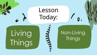 Identifying Living and Non-Living Things.pptx