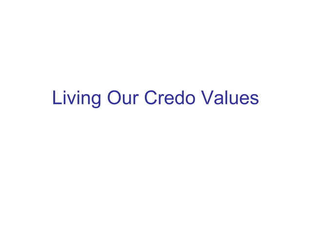 Living our credo_values_facilitator_presentation | PPTX | Pharmaceutical Drugs | Medical Health