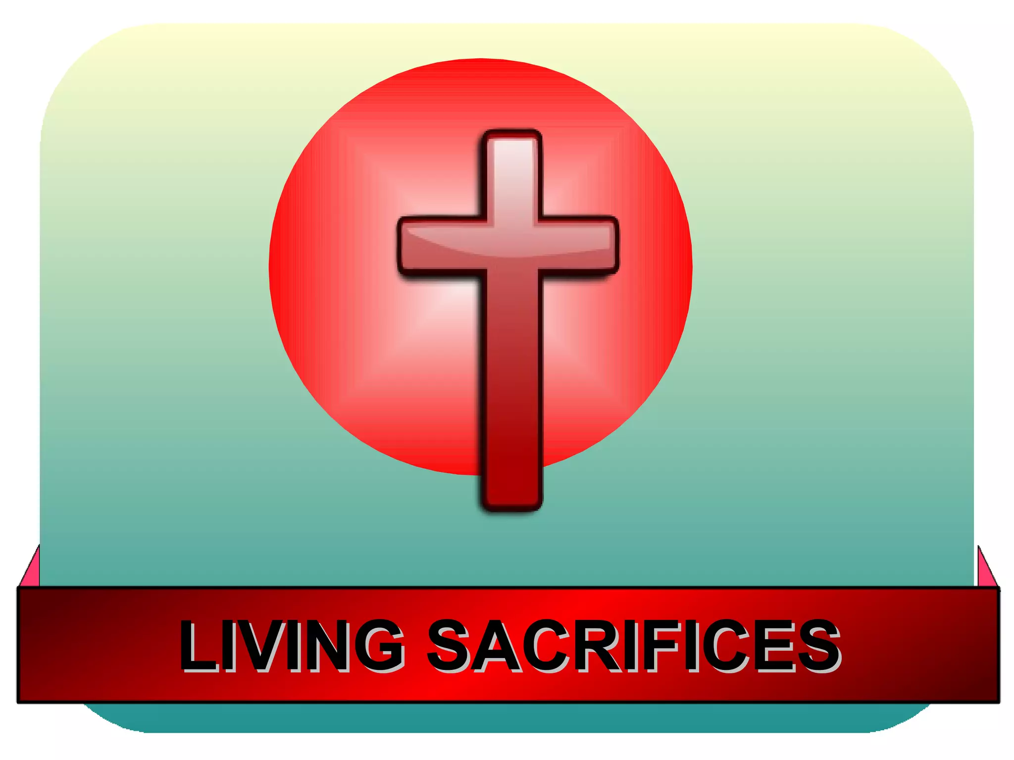 Living sacrifices | PPT