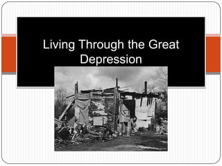 Living Through The Great Depression | PPTX | Economy | Business and Finance