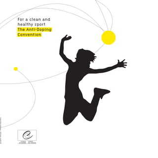 For a clean and healthy sport The Anti-Doping Convention | PDF