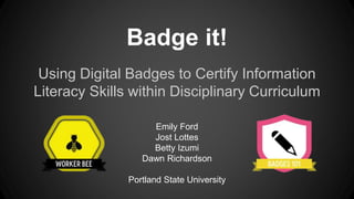 Badge it! Using Digital Badges to Certify Information Literacy Skills ...