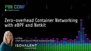 Zero-overhead Container Networking with eBPF and Netkit by Liz Rice | PDF