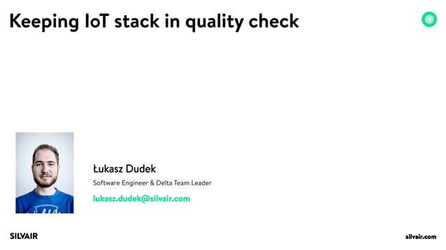 Keeping IoT stack in quality check - meetup IoT Under Test | PDF