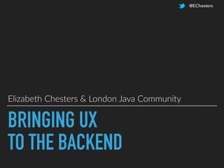 Bringing UX to the Backend | PPT